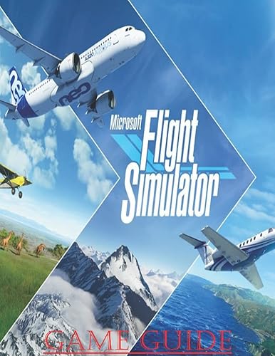 Microsoft Flight Simulator 2020: Complete New Edition 2021- Walkthrough ...