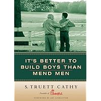 It's Better to Build Boys Than Mend Men: Cathy, Truett: 9781929619207 ...