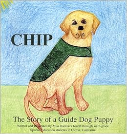 Chip: The Story of a Guide Dog Puppy: Ms. Barlow's 4th-6th Grade ...