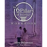 The 6 Pillars of Intimacy: The Secret to an Extraordinary Marriage ...