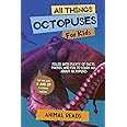 All Things Octopuses For Kids: Filled With Plenty of Facts, Photos, and ...