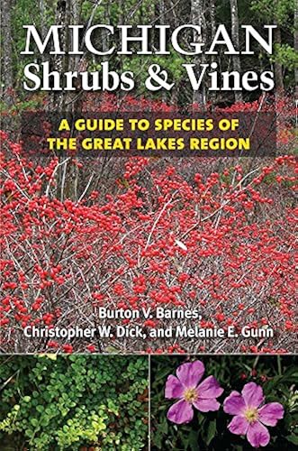 Michigan Shrubs and Vines: A Guide to Species of the Great Lakes Region ...