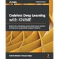 Codeless Deep Learning with KNIME: Build, train, and deploy various deep neural network ...