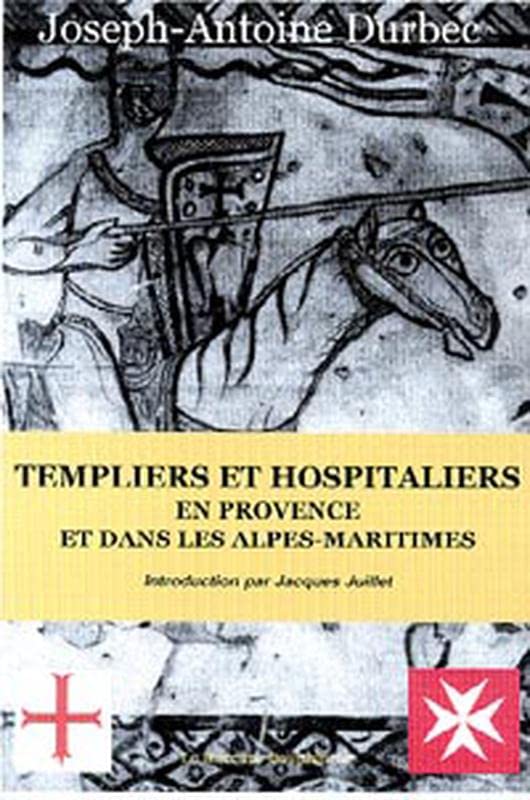 Templiers et Hospitaliers en Provence et dans les Alpes-Maritimes ...
