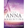 The Anna Anointing: Become a Woman of Boldness, Power and Strength ...