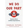We Do Our Part: Toward a Fairer and More Equal America: Peters, Charles ...