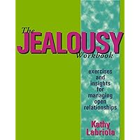 The Jealousy Workbook: Exercises and Insights for Managing Open ...