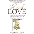 Amazon.com: Real Love: The Truth About Finding Unconditional Love ...