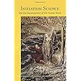 Initiation Science: And the Development of the Human Mind (CW 228) (The ...