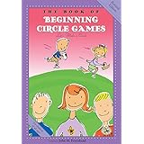 The Book of Beginning Circle Games (First Steps in Music series ...