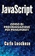 Amazon.it: JAVASCRIPT: Corso di programmazione per principianti - Carlo Lucchese - Libri