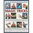 The Illustrated Compendium of Magic Tricks: The Complete Step-By-Step ...