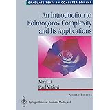 An Introduction to Kolmogorov Complexity and Its Applications (Texts in Computer Science): Li ...