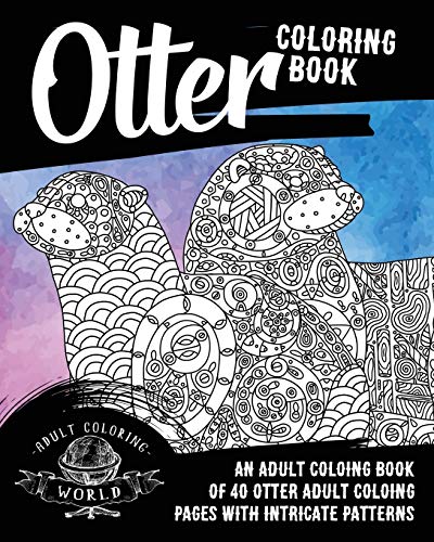 Amazon.com: Otter Coloring Book: An Adult Coloring Book of 40 Otter ...