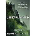 Unexplained: Real-Life Supernatural Stories for Uncertain Times (True ...
