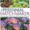 The Perennial Matchmaker: Create Amazing Combinations with Your ...