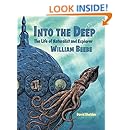 Into the Deep: The Life of Naturalist and Explorer William Beebe: David ...