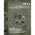 Field Manual FM 6-0 Command and Staff Organization and Operations May ...