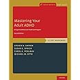 Mastering Your Adult ADHD: A Cognitive-Behavioral Treatment Program, Client Workbook: Safren ...
