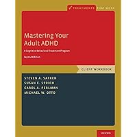 Amazon.com: Mastering Your Adult ADHD: A Cognitive-Behavioral Treatment Program Client Workbook ...
