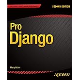 The Definitive Guide to Django: Web Development Done Right (Expert's Voice in Web Development ...