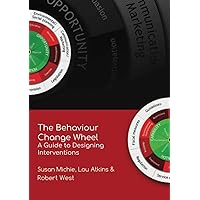 The Behaviour Change Wheel: A Guide To Designing Interventions: Michie ...