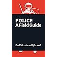 Police: A Field Guide: Correia, David, Wall, Tyler: 9781786630148 ...