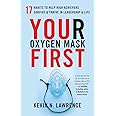 Your Oxygen Mask First: 17 Habits to Help High Achievers Survive ...