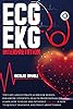 ECG/EKG INTERPRETATION: The Easy and Ultimate Guide for Nurses, Paramedic Students, Health ...