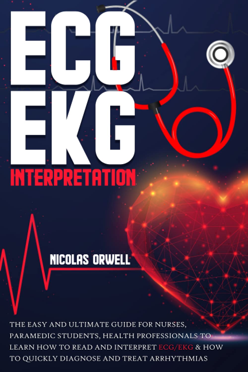 Mua ECG/EKG INTERPRETATION: The Easy and Ultimate Guide for Nurses, Paramedic Students, Health ...