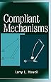Compliant Mechanisms: Howell, Larry L.: 9780471384786: Amazon.com: Books