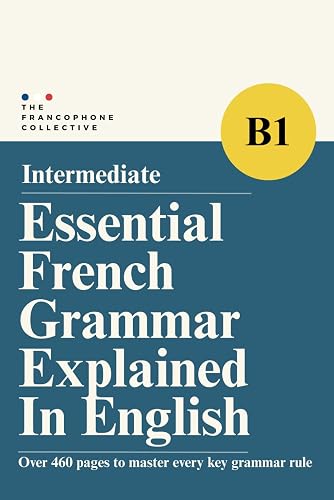 DELF B1 Essential French Grammar Explained in English: Master ...