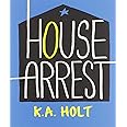 Amazon.com: House Arrest: 9781452156484: Holt, K.A.: Books