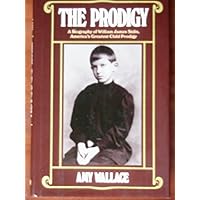 The Prodigy: A Biography of William James Sidis, America's Greatest ...