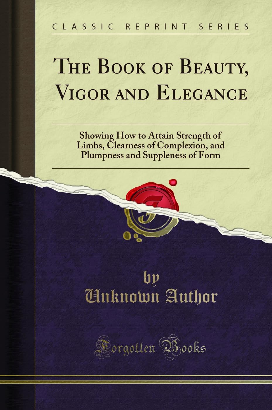 The Book of Beauty, Vigor and Elegance: Showing How to Attain Strength ...