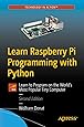 Learn Raspberry Pi Programming with Python: Learn to Program on the World's Most Popular Tiny ...
