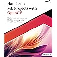 Hands-on ML Projects with OpenCV: Master computer vision and Machine Learning using OpenCV and ...
