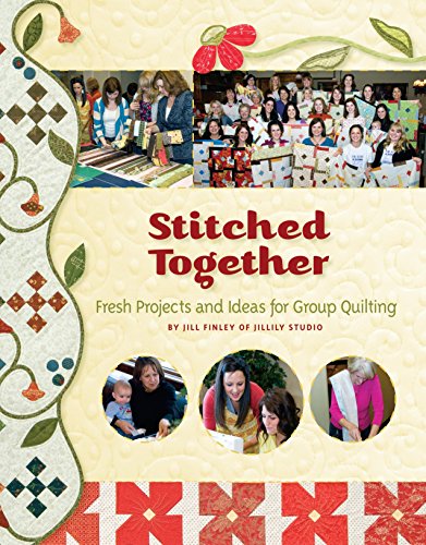 Stitched Together: Fresh Projects and Ideas for Group Quilting: Finley ...