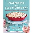 Flapper Pie and a Blue Prairie Sky: A Modern Baker's Guide to Old ...