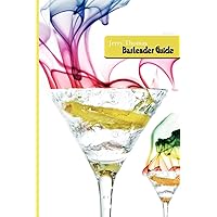 Jerry Thomas' Bartenders Guide: How To Mix Drinks 1862 Reprint: A Bon Vivant's Companion: Jerry ...