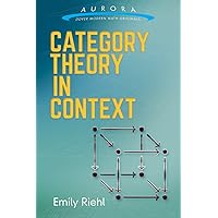 Category Theory in Context (Aurora: Dover Modern Math Originals): Riehl ...