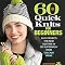 60 Quick Knits for Beginners: Easy Projects for New Knitters in 220 ...