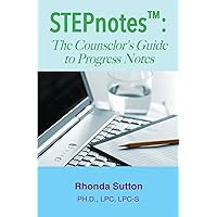 STEPnotes™: The Counselor's Guide to Progress Notes: Sutton, Dr. Rhonda ...
