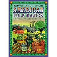 Amazon.com: American Folk Magick: 9781567187205: RavenWolf, Silver: Books