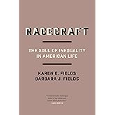 Racecraft: The Soul of Inequality in American Life: Fields, Karen E ...