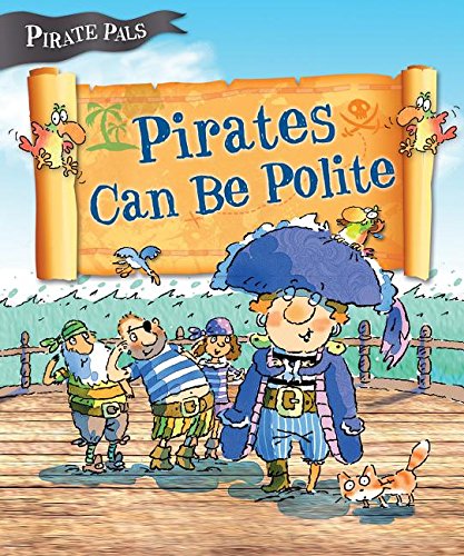 Pirates Can Be Polite (Pirate Pals): Easton, Tom, Gordon, Mike ...