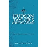 Hudson Taylor's Spiritual Secret (Moody Classics): Taylor, Dr. Howard ...