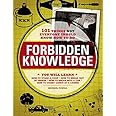 Forbidden Knowledge: 101 Things NOT Everyone Should Know How to Do ...