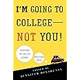 I'm Going to College-Not You!: Surviving the College Search with Your ...