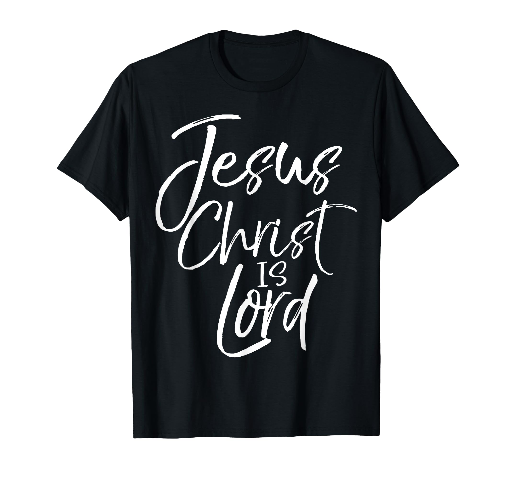 Christian Lordship Gift Faith Statement Jesus Christ is Lord T-Shirt ...